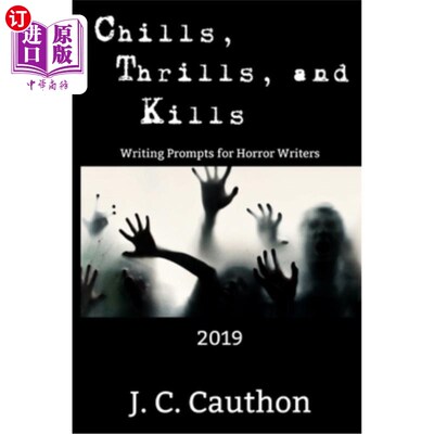 海外直订Chills, Thrills, and Kills 2019: Writing Prompts for Horror Writers 2019年的《寒冷、刺激与死亡》：为恐怖作