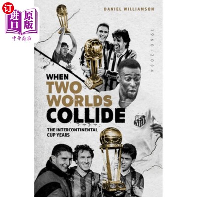 海外直订When Two Worlds Collide: The Intercontinental Cup Years 当两个世界碰撞:洲际杯年代
