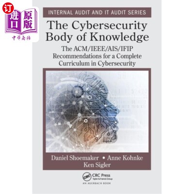 海外直订The Cybersecurity Body of Knowledge: The Acm/Ieee/Ais/Ifip Recommendations for a 安全知识体系:A