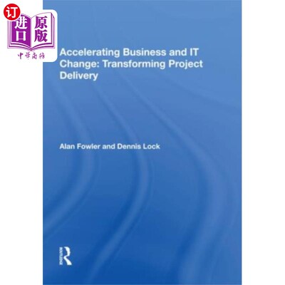 海外直订Accelerating Business and IT Change: Transformin... 业务和IT变化:转变项目交付