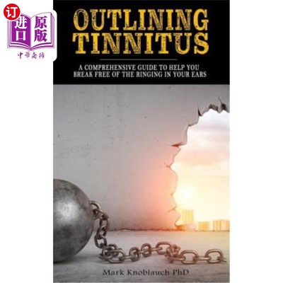 海外直订医药图书Outlining Tinnitus: A comprehensive guide to help you break free of the ringing  概述耳鸣：帮助您摆