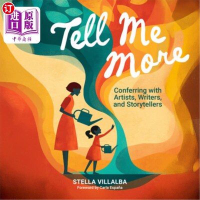 海外直订Tell Me More: Conferring with Artists, Writers, and Storytellers 告诉我更多：与艺术家，作家和故事讲述者协商