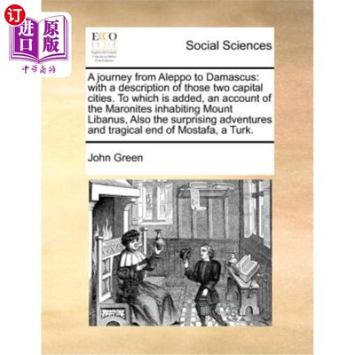海外直订A Journey from Aleppo to Damascus: With a Description of Those Two Capital Citie 从阿勒颇到大马士革的旅程: