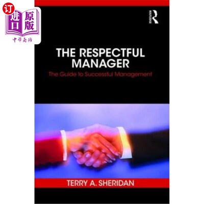 海外直订The Respectful Manager: The Guide to Successful Management 恭敬的管理者:成功管理指南