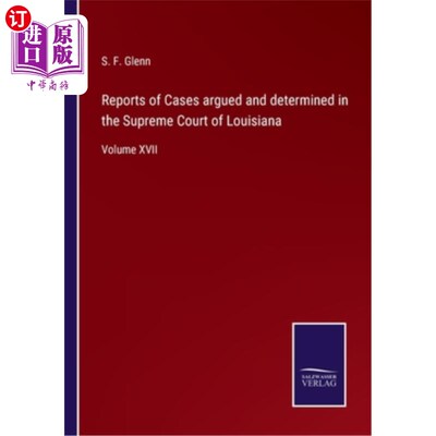 海外直订Reports of Cases argued and determined in the Supreme Court of Louisiana: Volume 路易斯安那州最高法院辩论和