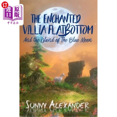 海外直订The Enchanted Villia Flatbottom: The Island of the Blue Moon 被施了魔法的维利亚·弗莱巴顿:蓝月亮岛