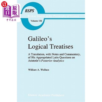 海外直订Galileo's Logical Treatises: A Translation, with Notes and Commentary, of His Ap 伽利略的逻辑论文:翻译，注