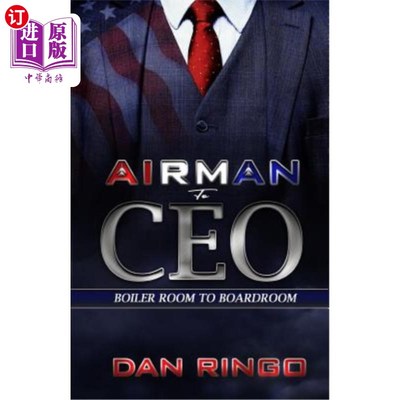 海外直订Airman to CEO: From the Boiler Room to the Boardroom 飞行员到CEO：从锅炉房到会议室