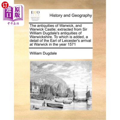 海外直订The Antiquities of Warwick, and Warwick Castle; Extracted from Sir William Dugda 沃里克古物和沃里克城堡;摘