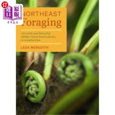 海外直订Northeast Foraging: 120 Wild and Flavorful Edibles from Beach Plums to Wineberri 东北觅食:120种野生风味食物
