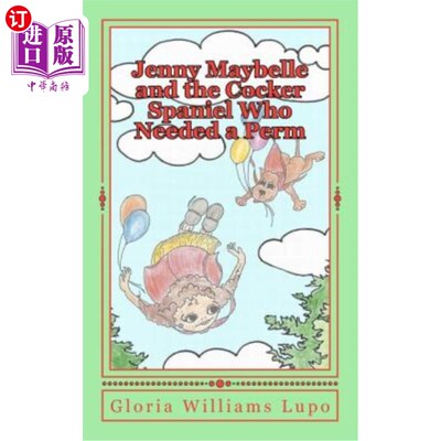 海外直订Jenny Maybelle and the Cocker Spaniel Who Needed a Perm 珍妮·梅贝尔和需要烫发的可卡犬