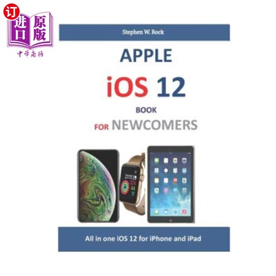 海外直订Apple IOS 12 Book for Newcomers: All in One IOS 12 for iPhone and iPad 苹果iOS 12新用户手册：iPhone