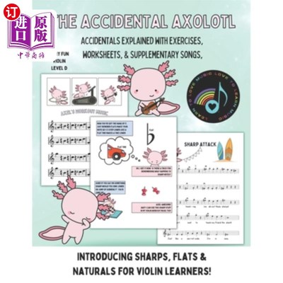 海外直订The Accidental Axolotl-Violin: Learn to play sharps, flats and naturals on your  意外的蝾螈小提琴：学习在你