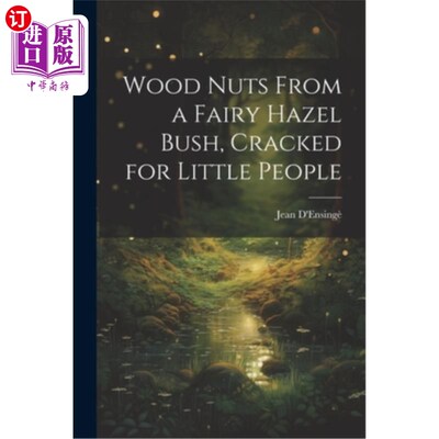 海外直订Wood Nuts From a Fairy Hazel Bush, Cracked for Little People 榛树丛里的木果，为小人物而裂
