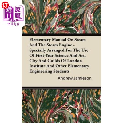 海外直订Elementary Manual on Steam and the Steam Engine - Specially Arranged for the Use 《蒸汽和蒸汽机基础手册》—