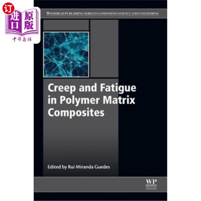海外直订Creep and Fatigue in Polymer Matrix Composites 聚合物基复合材料的蠕变与疲劳