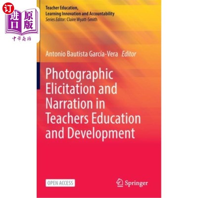 海外直订Photographic Elicitation and Narration in Teachers Education and Development 教师教育与发展中的摄影启发与叙