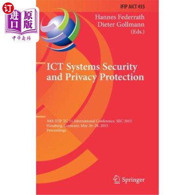 海外直订Ict Systems Security and Privacy Protection: 30th Ifip Tc 11 International Confe Ict系统安全和隐私