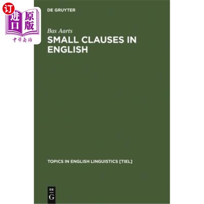 海外直订Small Clauses in English: The Nonverbal Types 英语小从句的非语言类型