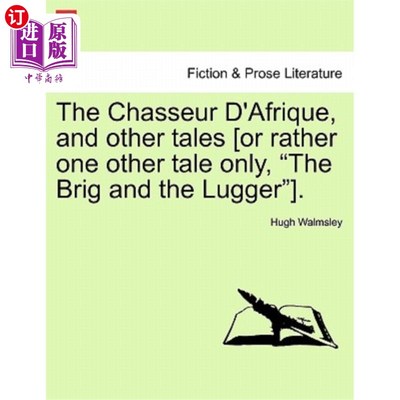 海外直订The Chasseur D'Afrique, and Other Tales [Or Rather One Other Tale Only, 