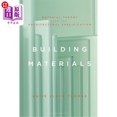 海外直订Building Materials: Material Theory and the Architectural Specification 建筑材料：材料理论与建筑规范