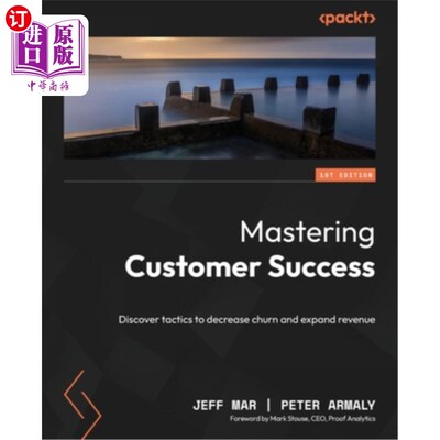 海外直订Mastering Customer Success: Discover tactics to decrease churn and expand revenu 掌握客户成功：发现减少客户