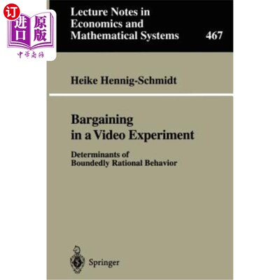 海外直订Bargaining in a Video Experiment: Determinants of Boundedly Rational Behavior 视频实验中的议价:有限理性行为
