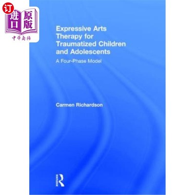 海外直订医药图书Expressive Arts Therapy for Traumatized Children and Adolescents: A Four-Phase M 创伤儿童和青少年的