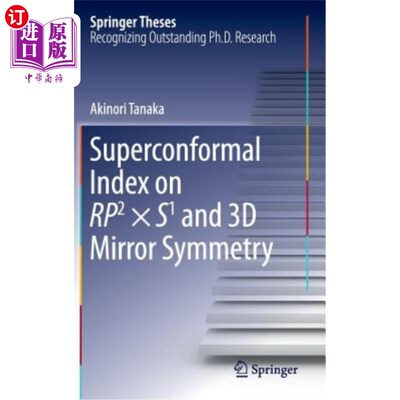 海外直订Superconformal Index on Rp2 × S1 and 3D Mirror Symmetry Rp2×S1上的超共形指数与三维镜像对称性
