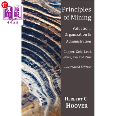 按需印刷Principles of Mining  - (With index and illustrations)Valuation, Organization an 矿业原理-（附索引和插图）