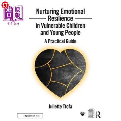 海外直订Nurturing Emotional Resilience in Vulnerable Children and Young People: A Practi 培养弱势儿童和青少年的情绪