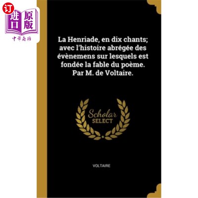 海外直订法语 La Henriade, en dix chants; avec l'histoire abrégée des évènemens sur lesquels e 亨利阿德，十首歌;这首