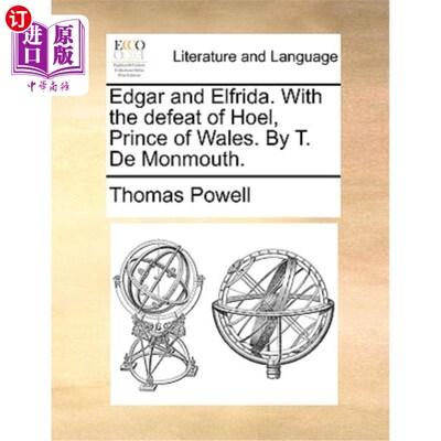 海外直订Edgar and Elfrida. with the Defeat of Hoel, Prince of Wales. by T. de Monmouth. 埃德加和埃尔弗里达。威尔士