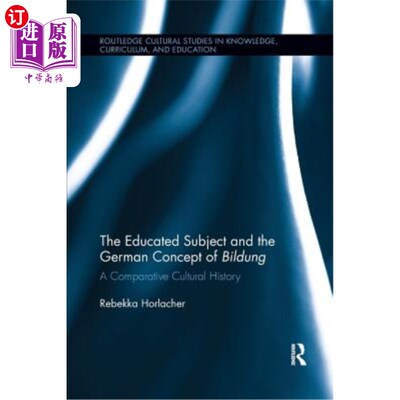 海外直订The Educated Subject and the German Concept of Bildung: A Comparative Cultural H 受过教育的主体与德国的成长