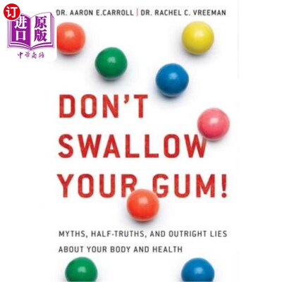 海外直订医药图书Don't Swallow Your Gum!: Myths, Half-Truths, and Outright Lies about Your Body a 不要吞下你的牙龈！