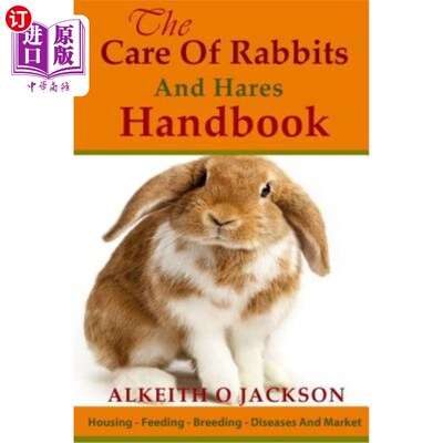 海外直订医药图书The Care of Rabbits and Hares Handbook: Your Guide to Housing - Feeding - Breedi 家兔护理手册：住房