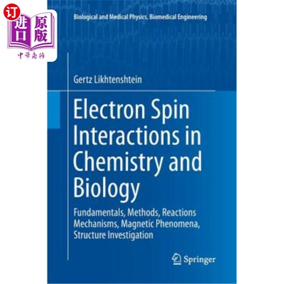 海外直订Electron Spin Interactions in Chemistry and Biology: Fundamentals, Methods, Reac 化学与生物学中的电子自旋相