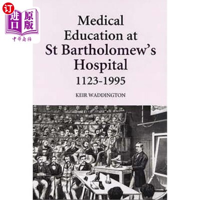 海外直订医药图书Medical Education at St Bartholomew's Hospital, 1123-1995 圣巴塞洛缪医院的医学教育，1123-1995年