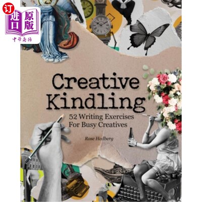 海外直订Creative Kindling: 52 Writing Exercises for Busy Creatives 创意点燃：52个忙碌的创意写作练习