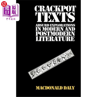 海外直订Crackpot Texts: Absurd Explorations in Modern and Postmodern Literature 荒诞文本:现代与后现代文学的荒诞探索