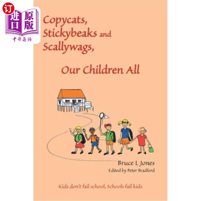 海外直订Copycats, Stickybeaks and Scallywags, Our Children All: Kids Don't Fail School,  《我们的孩子都是:孩子不会