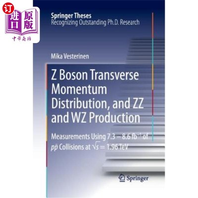 海外直订Z Boson Transverse Momentum Distribution, and ZZ and Wz Production: Measurements Z玻色子横向动量分布，以及Z