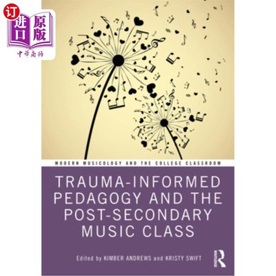 海外直订Trauma-Informed Pedagogy and the Post-Secondary Music Class 创伤知情教学法与中学后音乐课