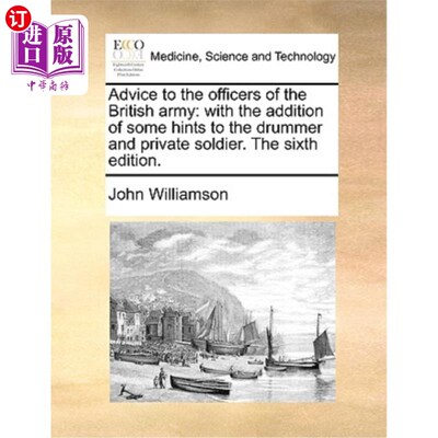 海外直订医药图书Advice to the Officers of the British Army: With the Addition of Some Hints to t 给英国陆军军官的忠