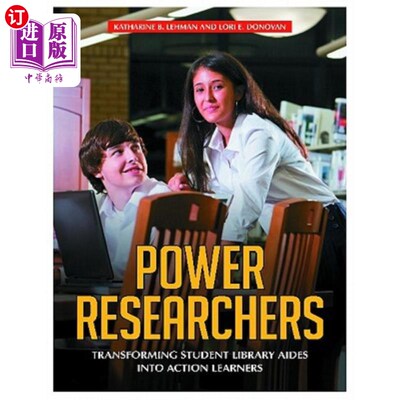 海外直订Power Researchers: Transforming Student Library Aides Into Action Learners 权力研究者:将学生图书馆助手转变