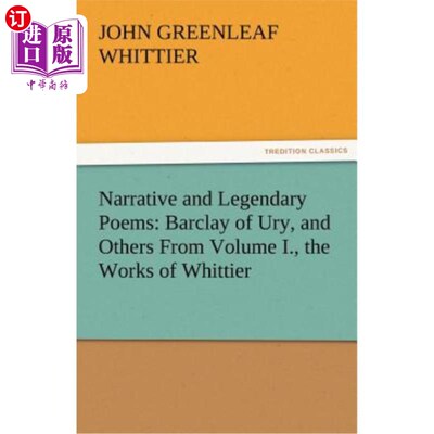 海外直订Narrative and Legendary Poems: Barclay of Ury, and Others from Volume I., the Wo 叙事诗和传奇诗:《尤里的巴