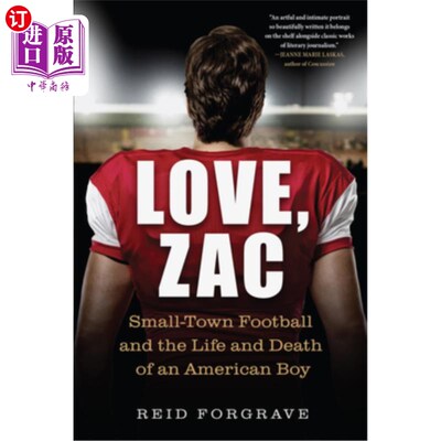 海外直订Love, Zac: Small-Town Football and the Life and Death of an American Boy 爱，扎克:小镇足球和一个美国男孩的