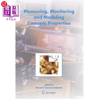 海外直订Measuring, Monitoring and Modeling Concrete Properties: An International Symposi 测量，监测和模拟混凝土性能:一