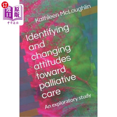 海外直订医药图书Identifying and changing attitudes toward palliative care: An exploratory study 确定和改变对姑息治