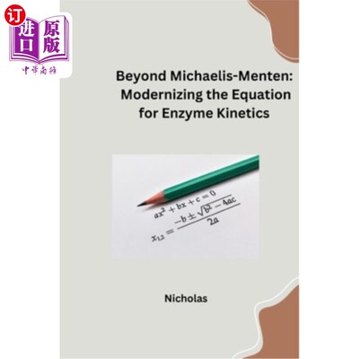 海外直订Beyond Michaelis-Menten: Modernizing the Equation for Enzyme Kinetics 超越Michaelis-Menten：酶动力学方程的